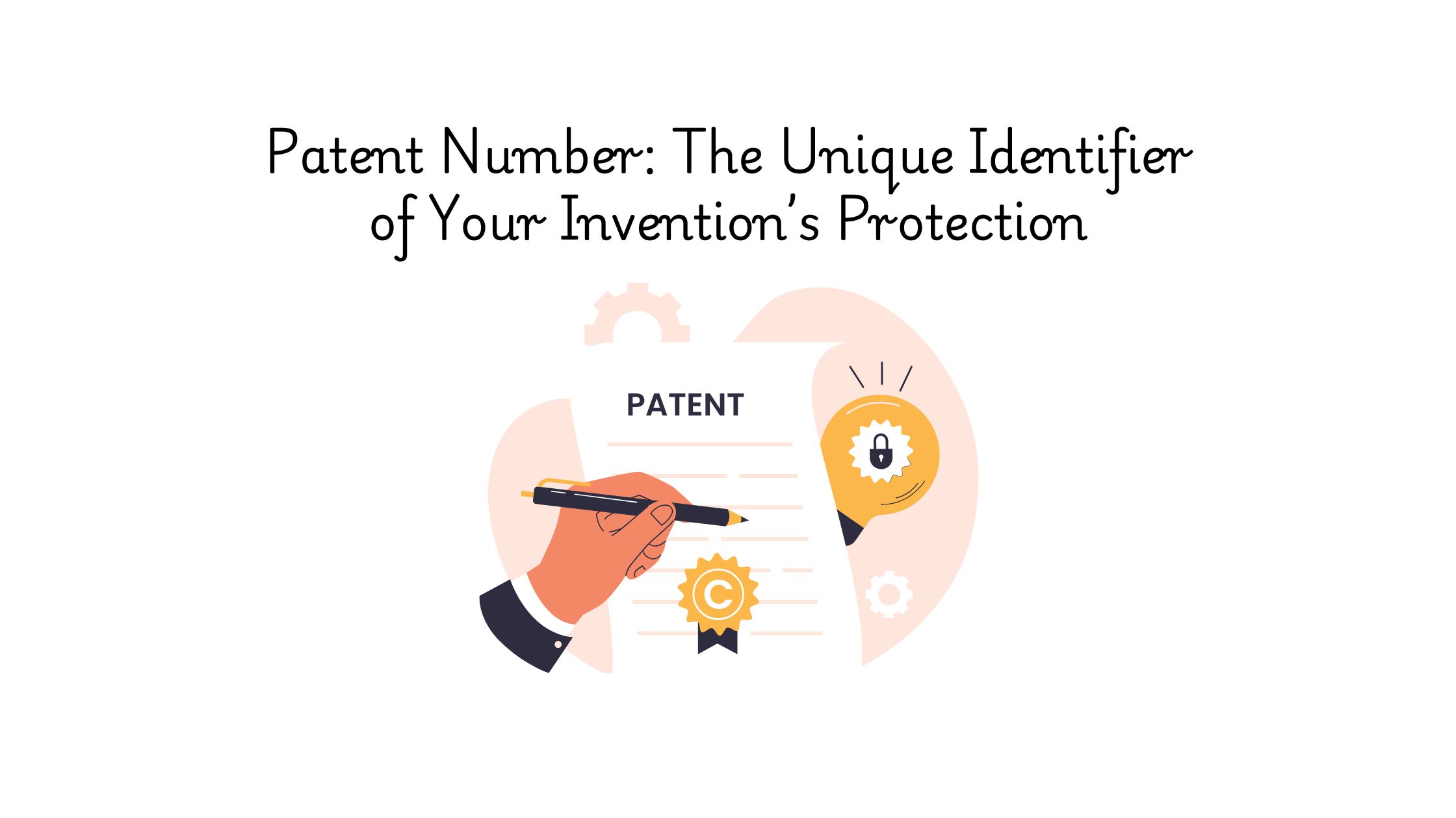 Patent Number: The Unique Identifier of Your Invention’s Protection ...