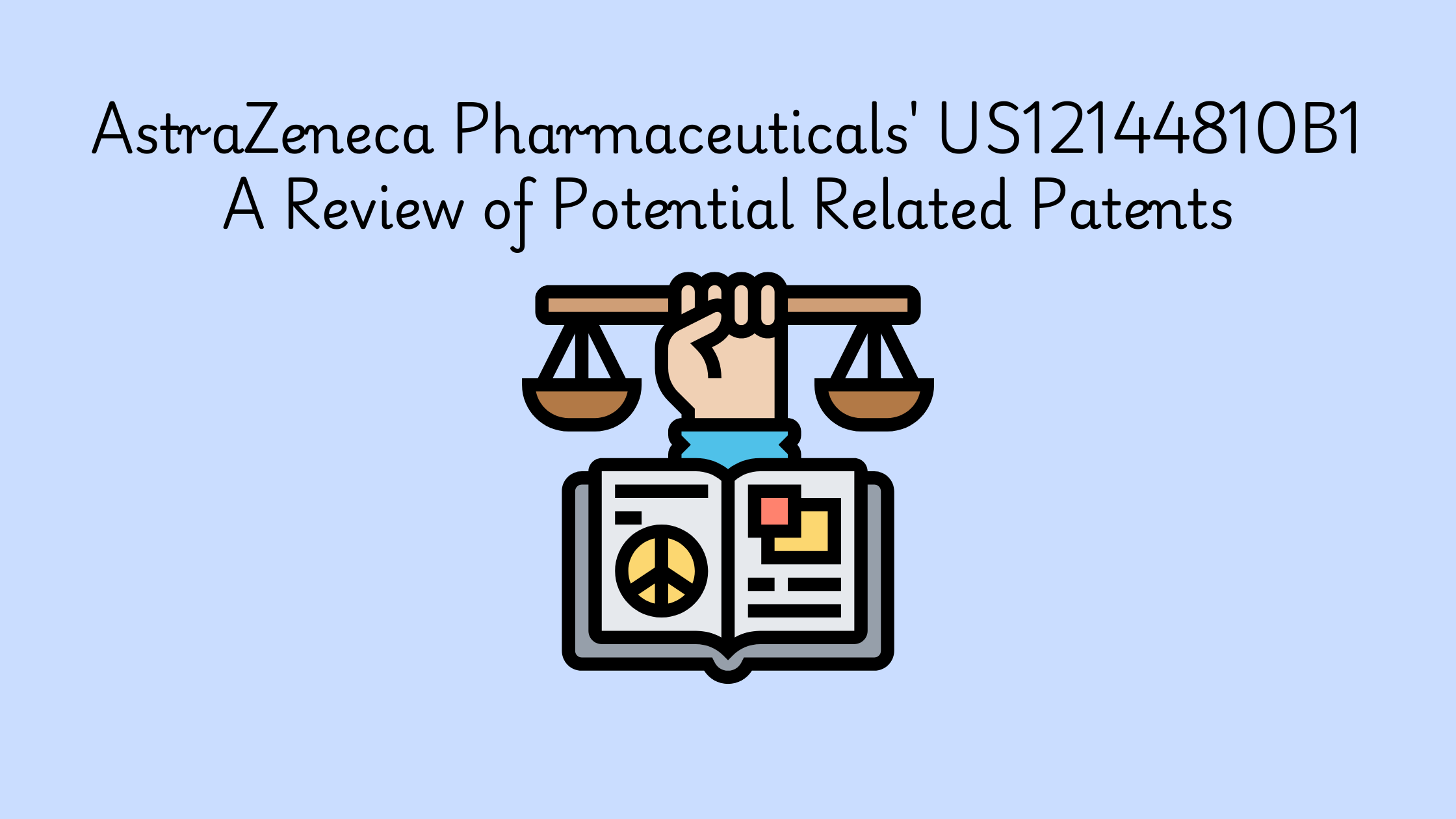 Patent Analysis: AstraZeneca Pharmaceuticals’ US12144810B1