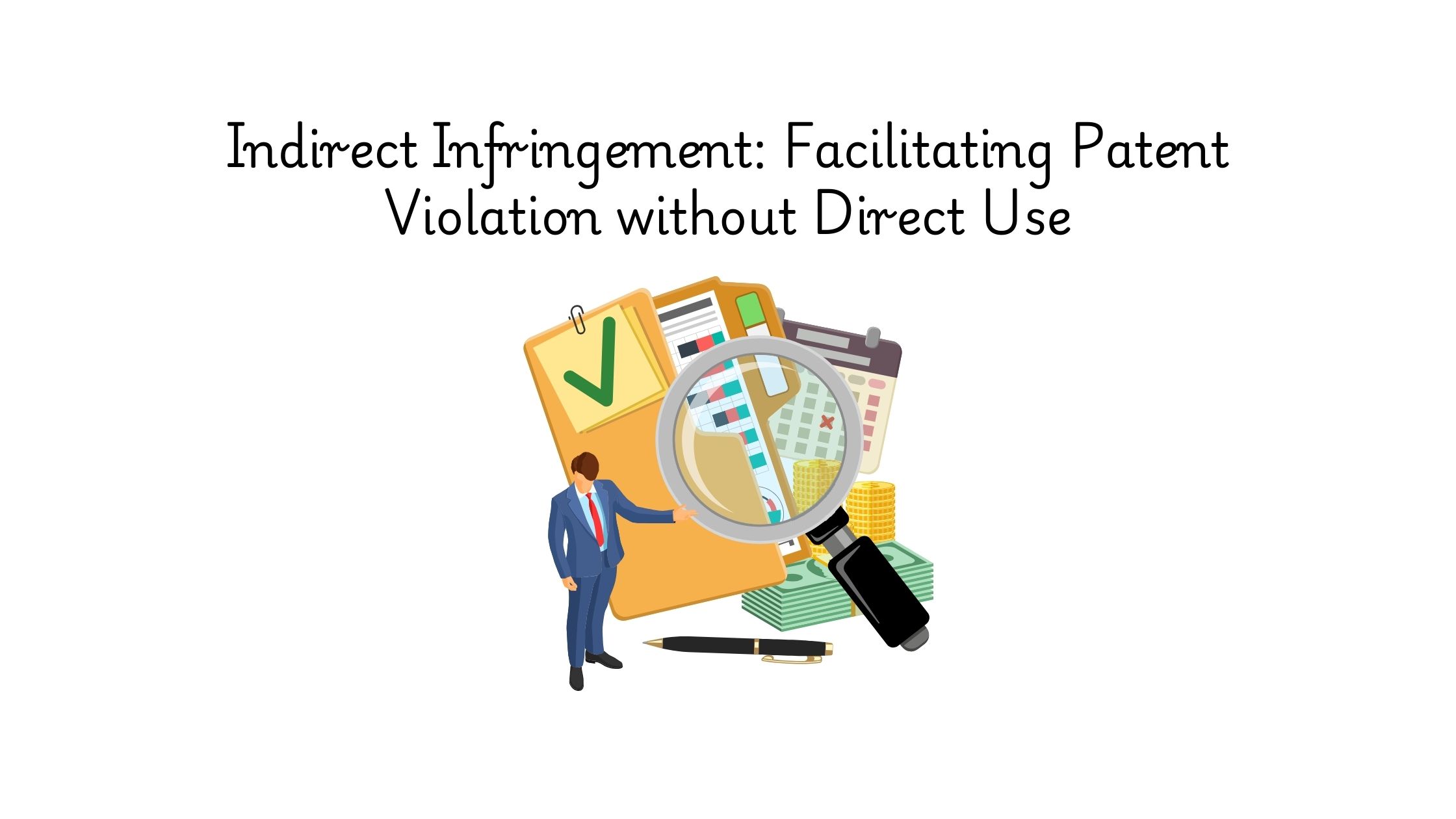 Indirect Infringement: When Third Parties Violate Your Patent