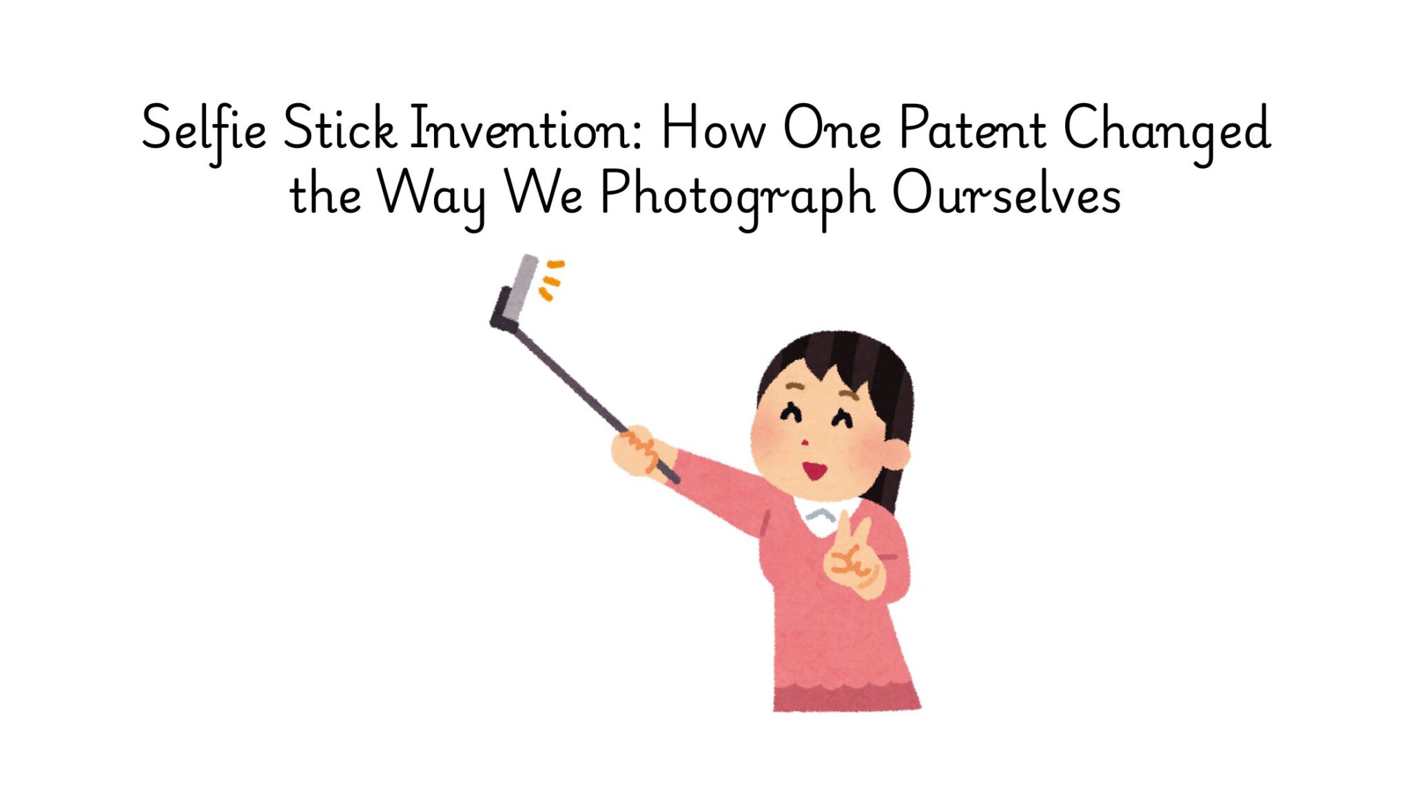 The Truth Behind the Selfie Stick Invention